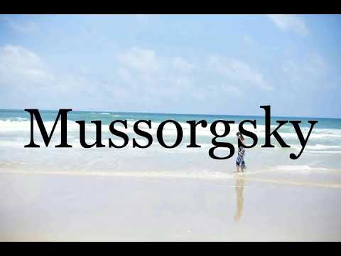 How To Pronounce Mussorgsky🌈🌈🌈🌈🌈🌈Pronunciation Of Mussorgsky