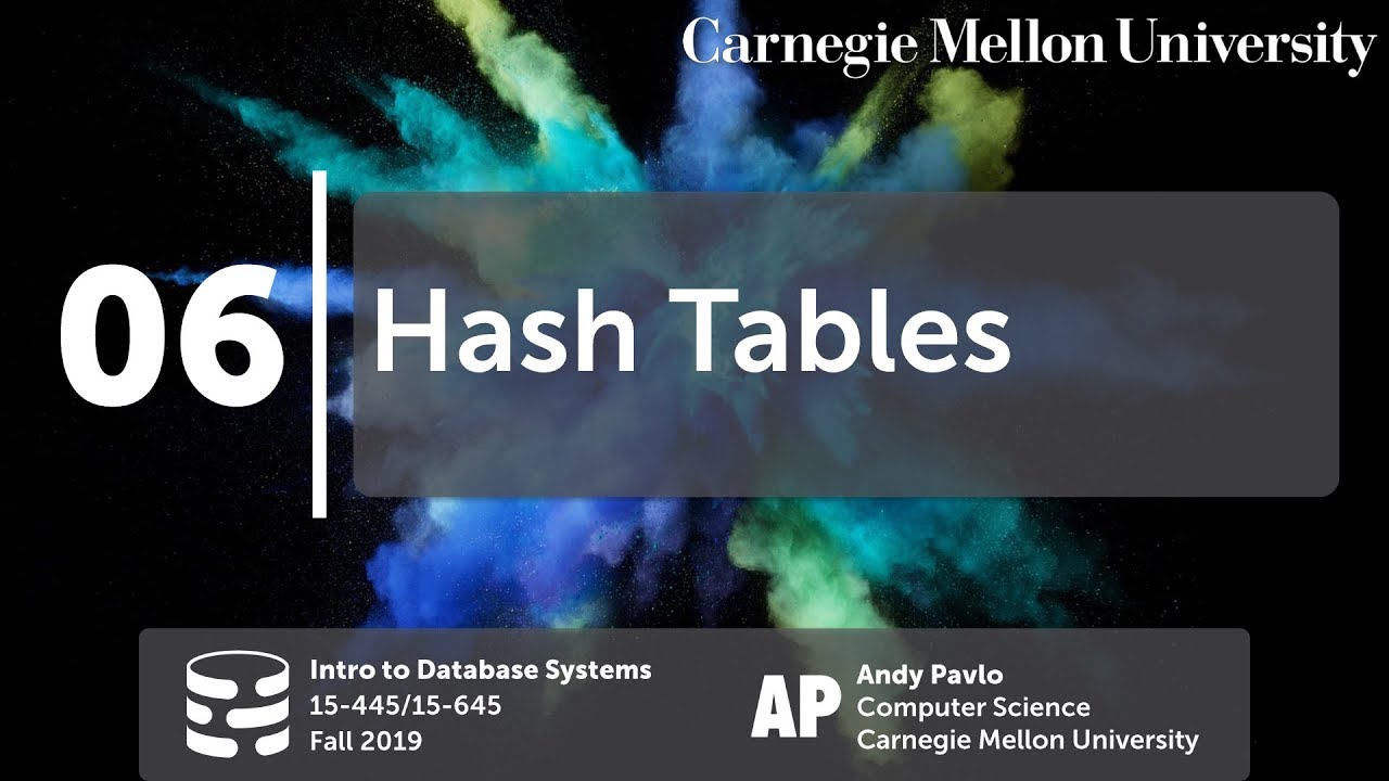 06 - Hash Tables (CMU Databases Systems / Fall 2019)