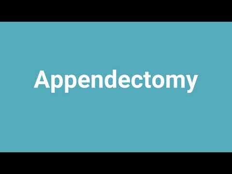 'Appendectomy' Meaning and Pronunciation