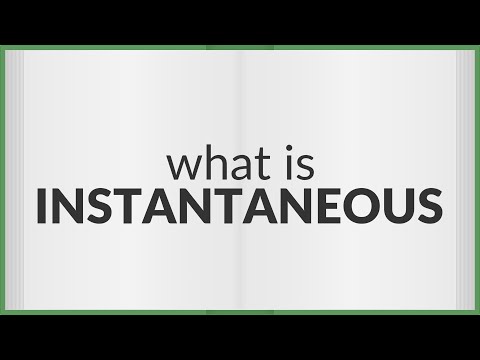 Instantaneous | meaning of Instantaneous