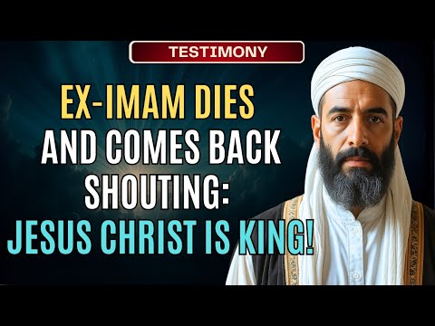 Ex-Imam Dies and Comes Back Shouting: "Jesus Christ is King!" | Christian Testimony