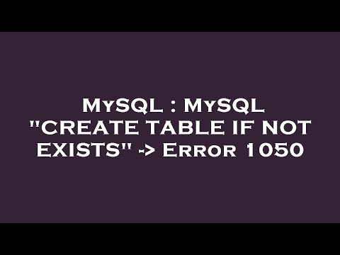 MySQL : MySQL "CREATE TABLE IF NOT EXISTS" -  Error 1050