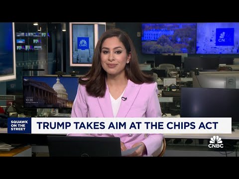 Trump takes aim at the CHIPS Act