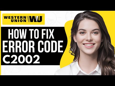 How To Fix Western Union Error Code C2002 - Full Guide 2023