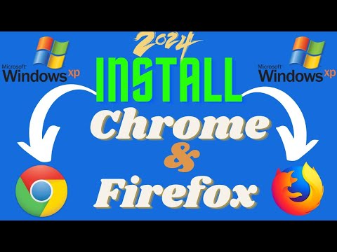 How to install Google Chrome and Firefox on Windows XP in 2024