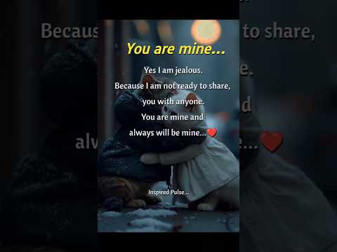 You're Mine Forever! ❣️♾️#OnlyYou#JealousLove