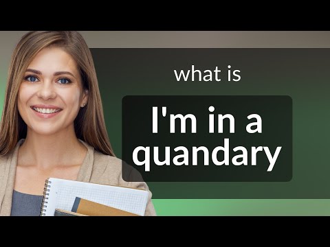 Unraveling the Quandary: Navigating Uncertainty in English