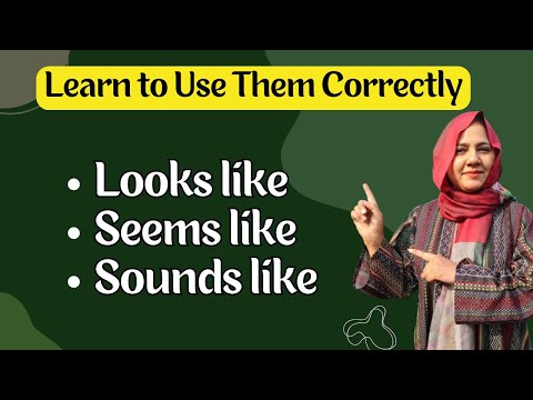 Looks like - Seems like - Sounds like - Learn to Use Them Correctly