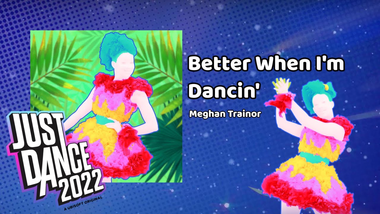 Better When I'm Dancin' | Just Dance 2022 Unlimited