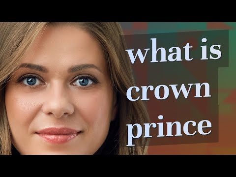 Crown prince | meaning of Crown prince
