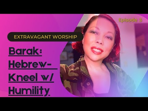 Extravagant Worship | Episode 3: Barak - Hebrew Word for Kneel