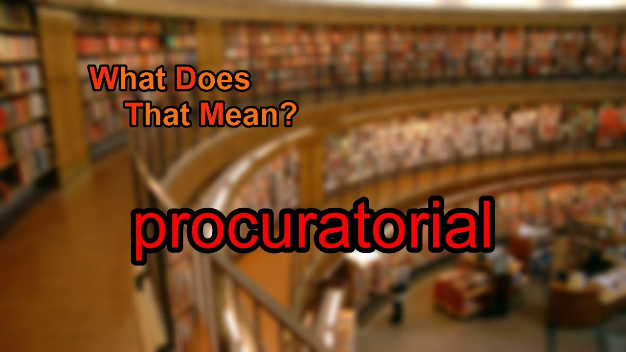 What does procuratorial mean?