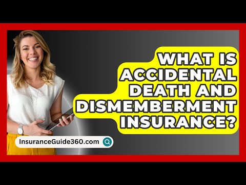 What Is Accidental Death and Dismemberment Insurance? - InsuranceGuide360.com