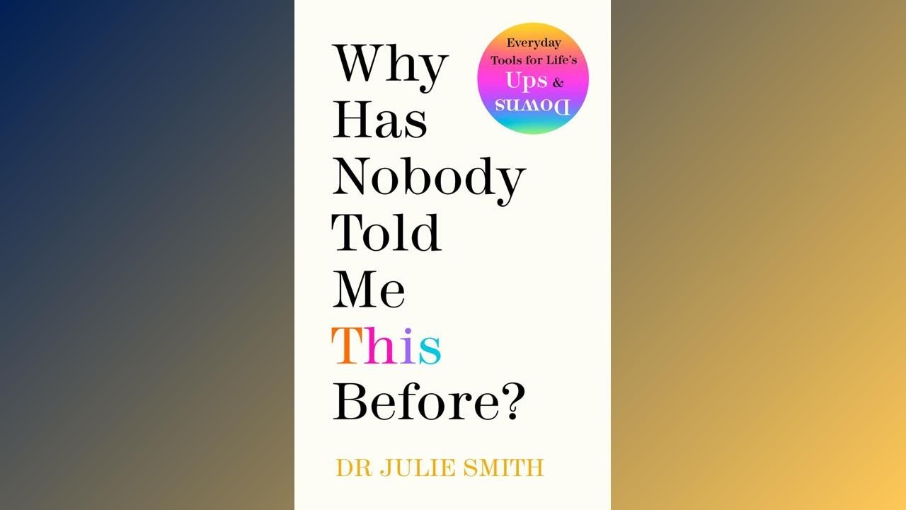 [PODCAST] - Why Has Nobody Told Me This Before - Dr. Julie Smith