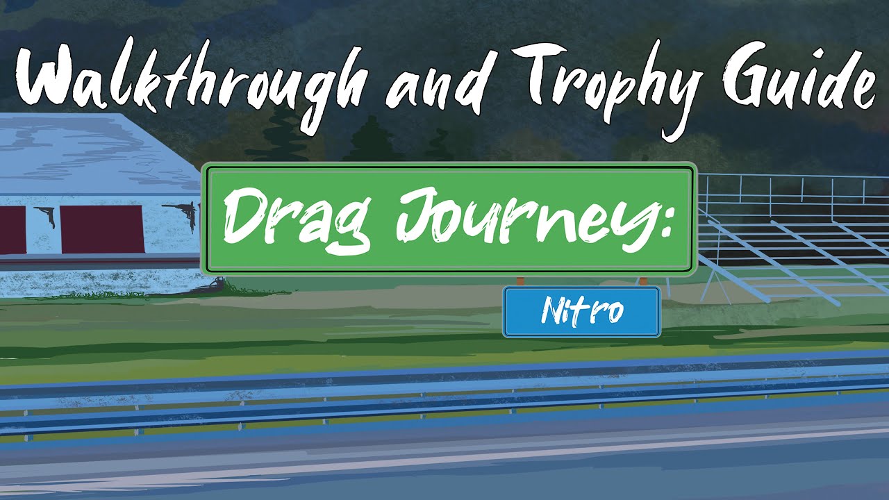 Drag Journey: Nitro - Walkthrough | Trophy Guide | Achievement Guide