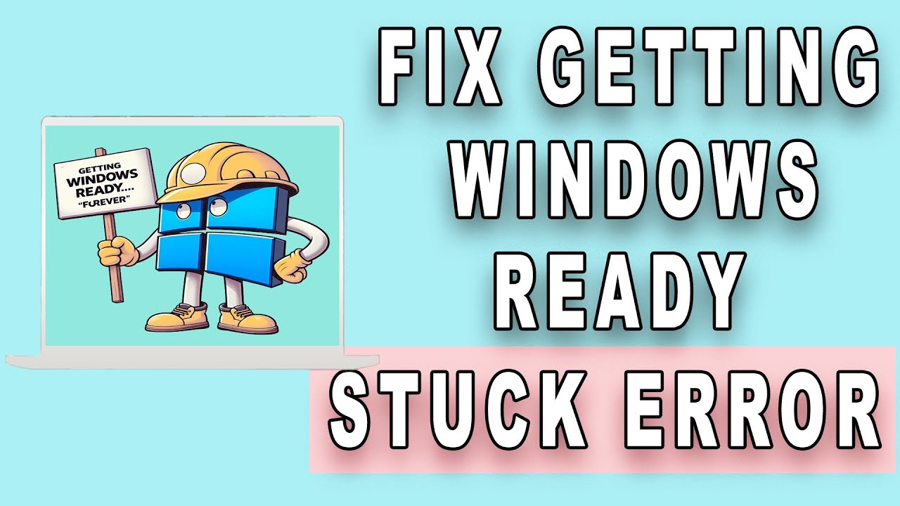 How to fix the Getting Windows Ready stuck error