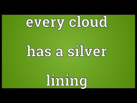 Every cloud has a silver lining Meaning