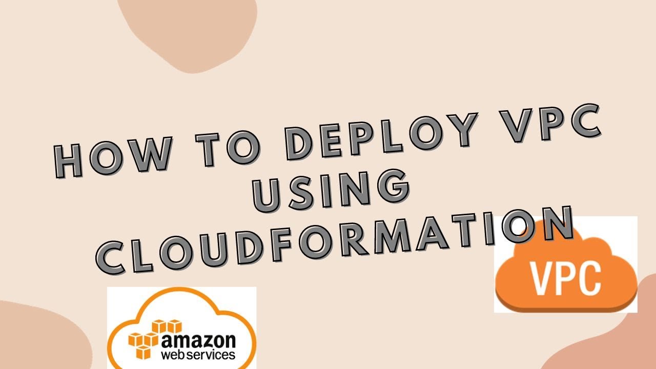 How To Deploy A Vpc In Aws Using A Cloudformation Template | AWS Cloudformation Template