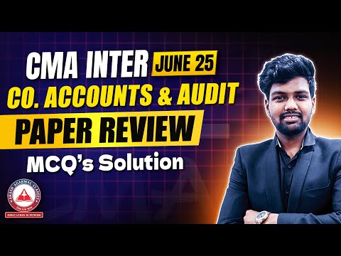 CMA Inter June 2025 Paper 10 Corporate Accounts & Audit Complete Paper Review + MCQ Solution