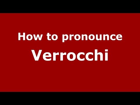 How to pronounce Verrocchi (Italian/Italy) - PronounceNames.com
