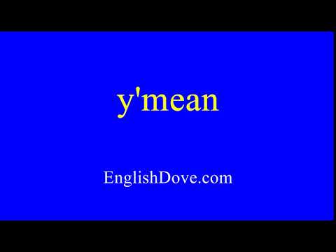 How to pronounce y'mean in American English.