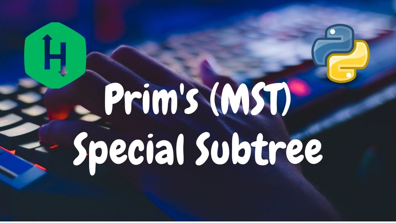 217 - Prim's (MST) : Special Subtree | Graph Theory | Hackerrank Solution | Python