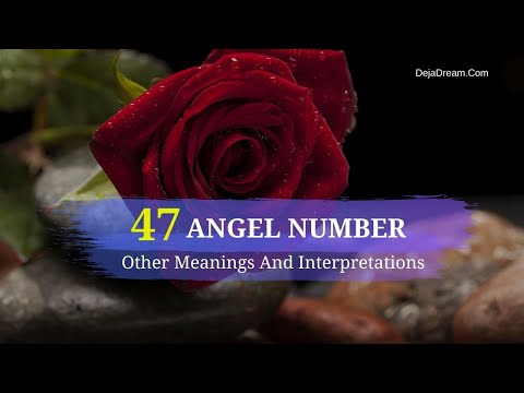 47 Angel Number And Its Spiritual Essences