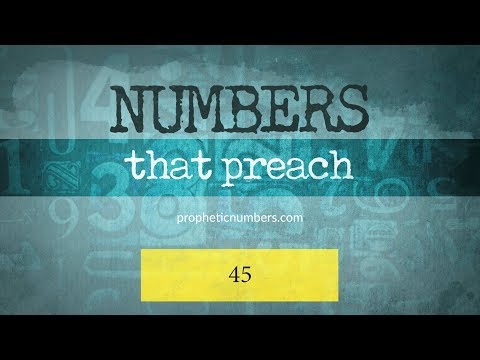45 - “Provision, Protection, Preservation” - Prophetic Numbers