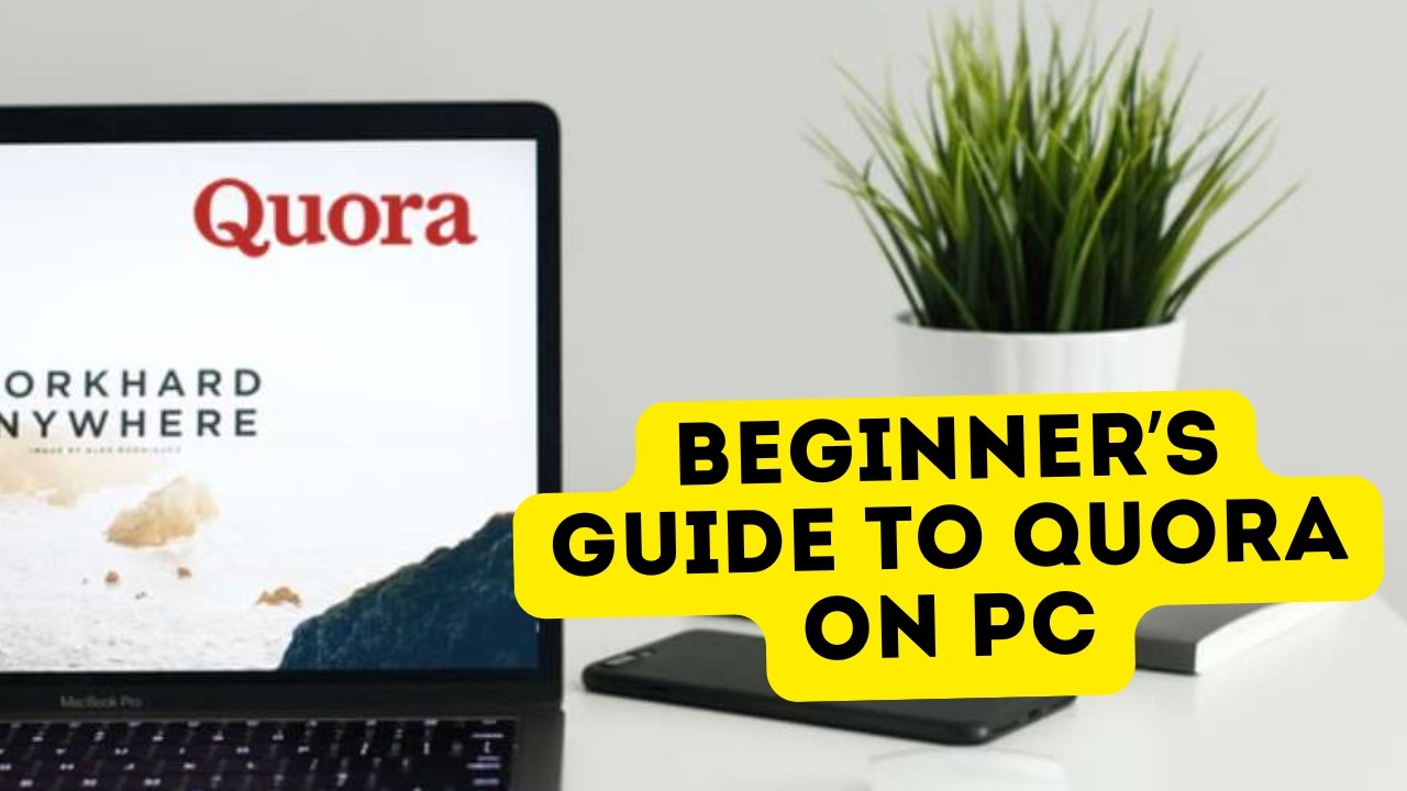 How to Use Quora on PC 2026? Quora Tutorial for Beginners