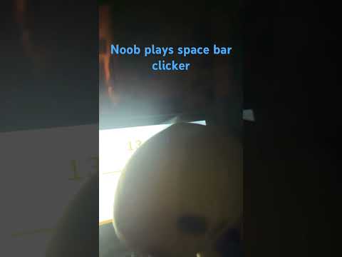 Noob plays spacebar clicker