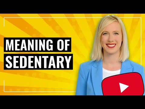 How to use SEDENTARY in a Sentence? Meaning and Definition