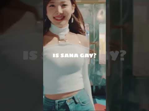 Sana answers the question we’ve all been asking “Is Sana gay?”
