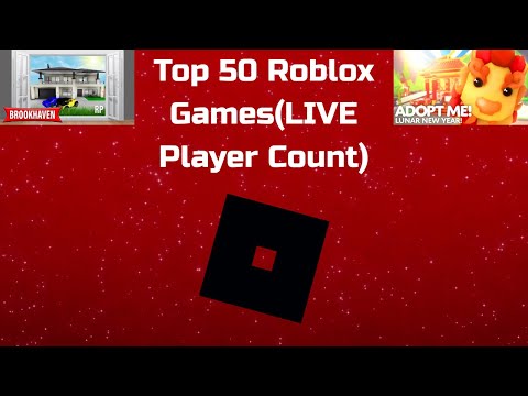 Top 50 Roblox Games(LIVE Player Count!)