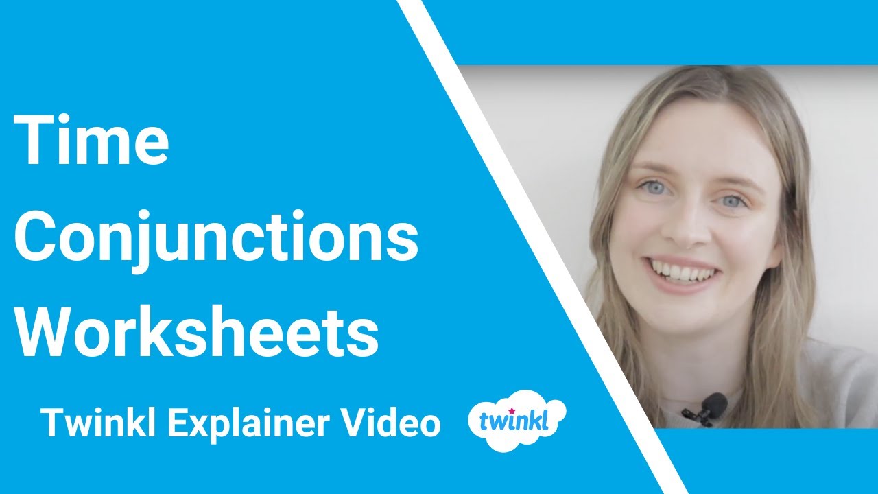 Top Tips For Helping Children Use Our Time Conjunctions Worksheets