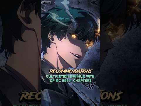 Cultivation manhua with OP MC 500 + chapters #manhua #manhwa #manhwarecommendation #manhwaedit
