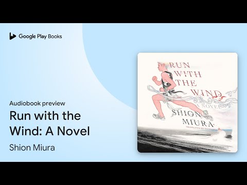 Run with the Wind: A Novel by Shion Miura · Audiobook preview
