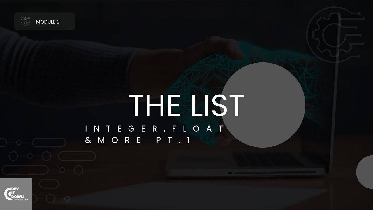 PYTHON PROGRAMMING FOR BEGINNERS || Module 2: The List, Integer and Float PT 1