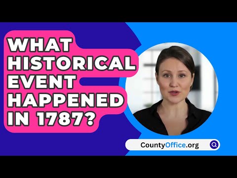 What Historical Event Happened In 1787? - CountyOffice.org