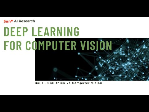 Deep Learning for Computer Vision: Bài 1 - Giới thiệu về Computer ...