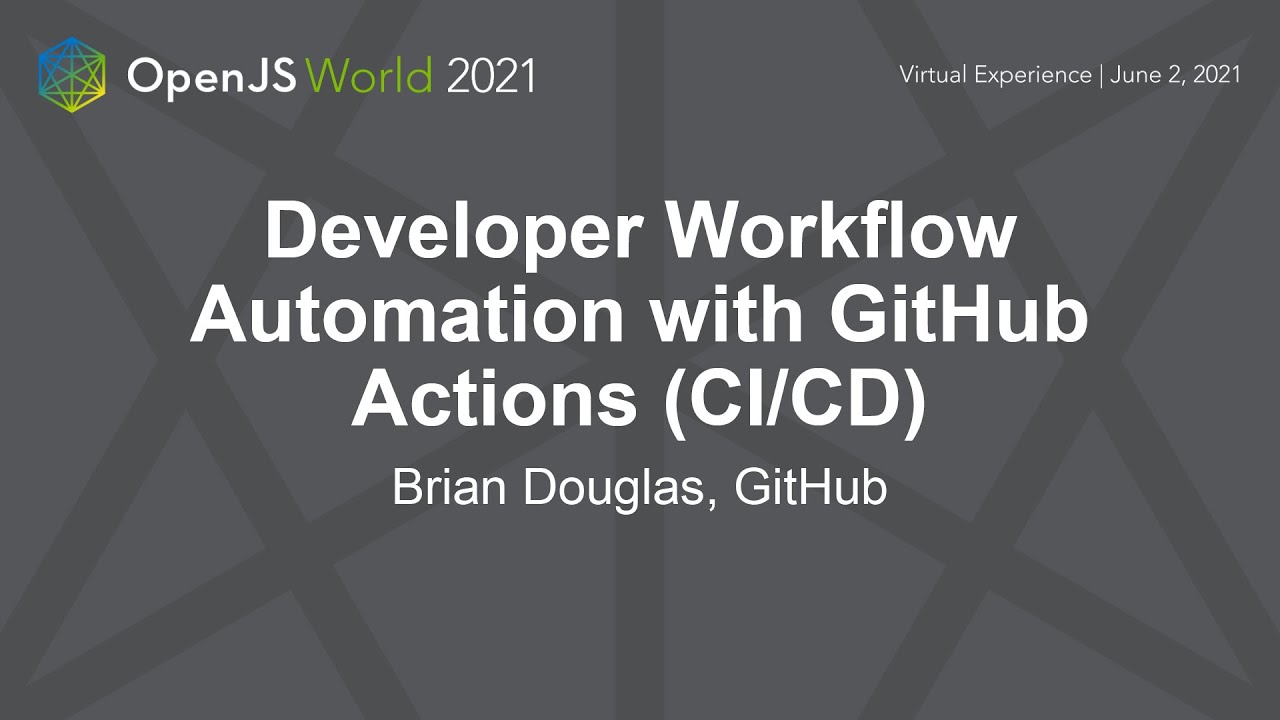 Developer Workflow Automation with GitHub Actions (CI/CD) - Brian Douglas, GitHub