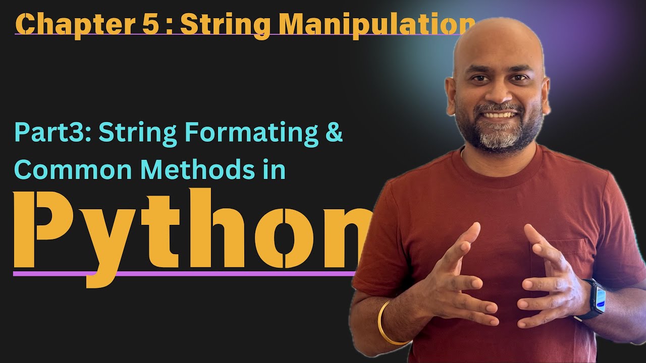 Python | String formatting & Common Methods | Chapter 5 Part 3 | String Manipulation