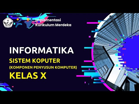 Video Pembelajaran | Kurikulum Nasional | Informatika Kelas X | Sistem Komputer [Komponen Penyusun]