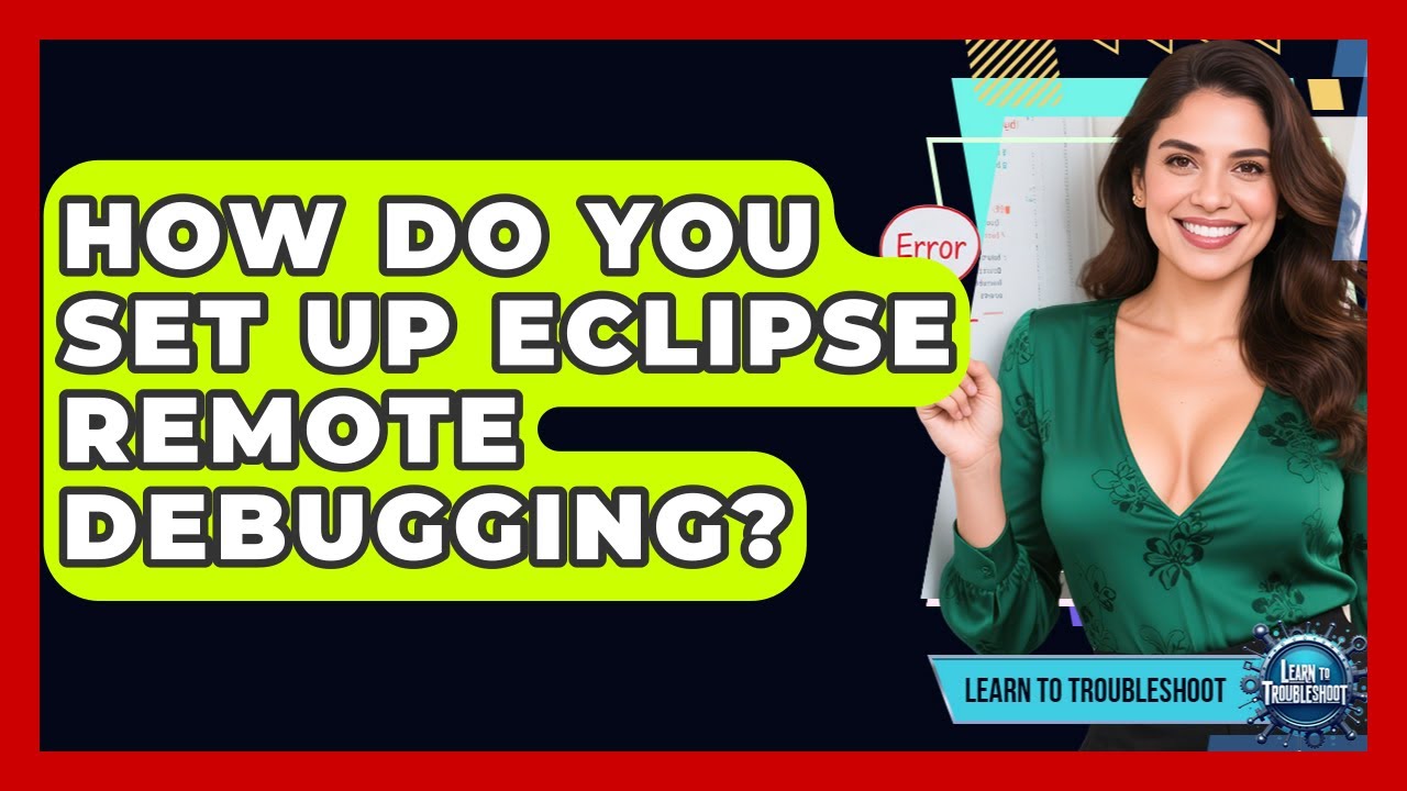 How Do You Set Up Eclipse Remote Debugging? - Learn To Troubleshoot