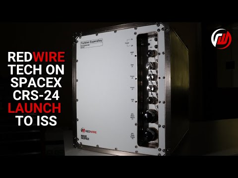 Redwire Will Launch Superalloy Manufacturing Technology + Plant Science Experiments to Space Station