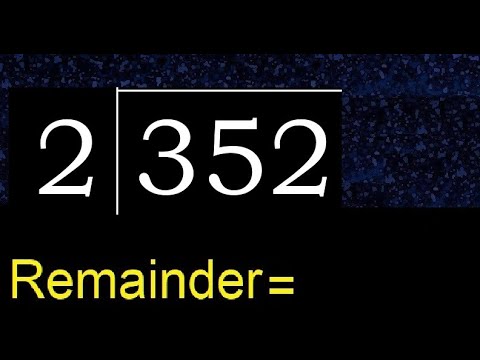 Divide 352 by 2 , remainder . Division with 1 Digit Divisors . How to do