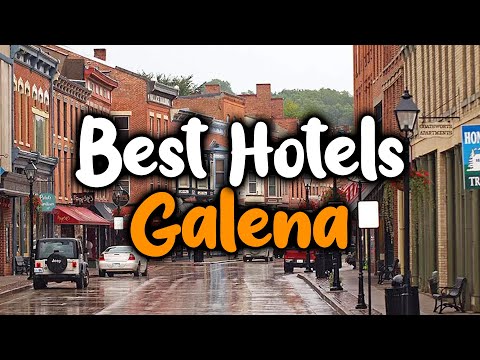 Best Hotels In Galena - For Families, Couples, Work Trips, Luxury & Budget