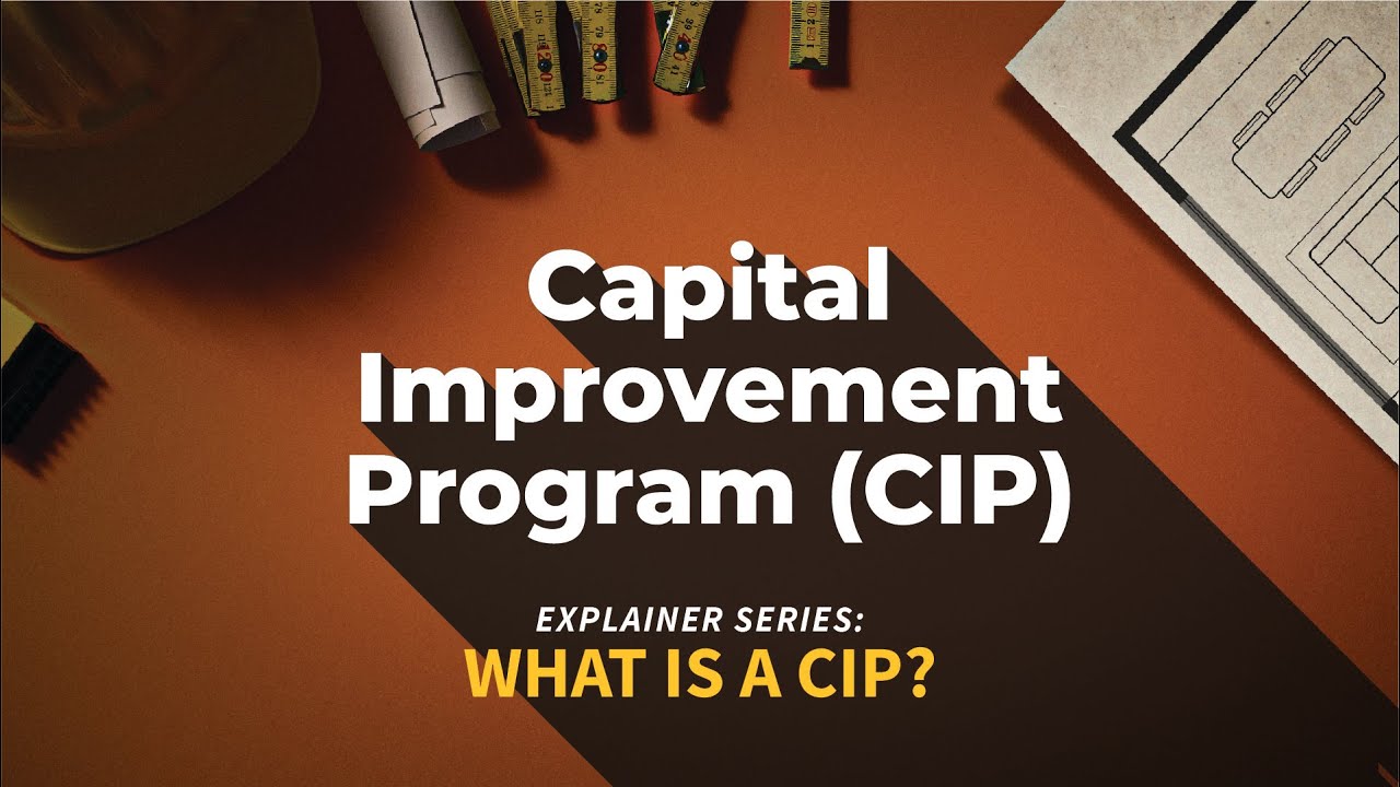 CIP Explained: What is a Capital Improvement Program?