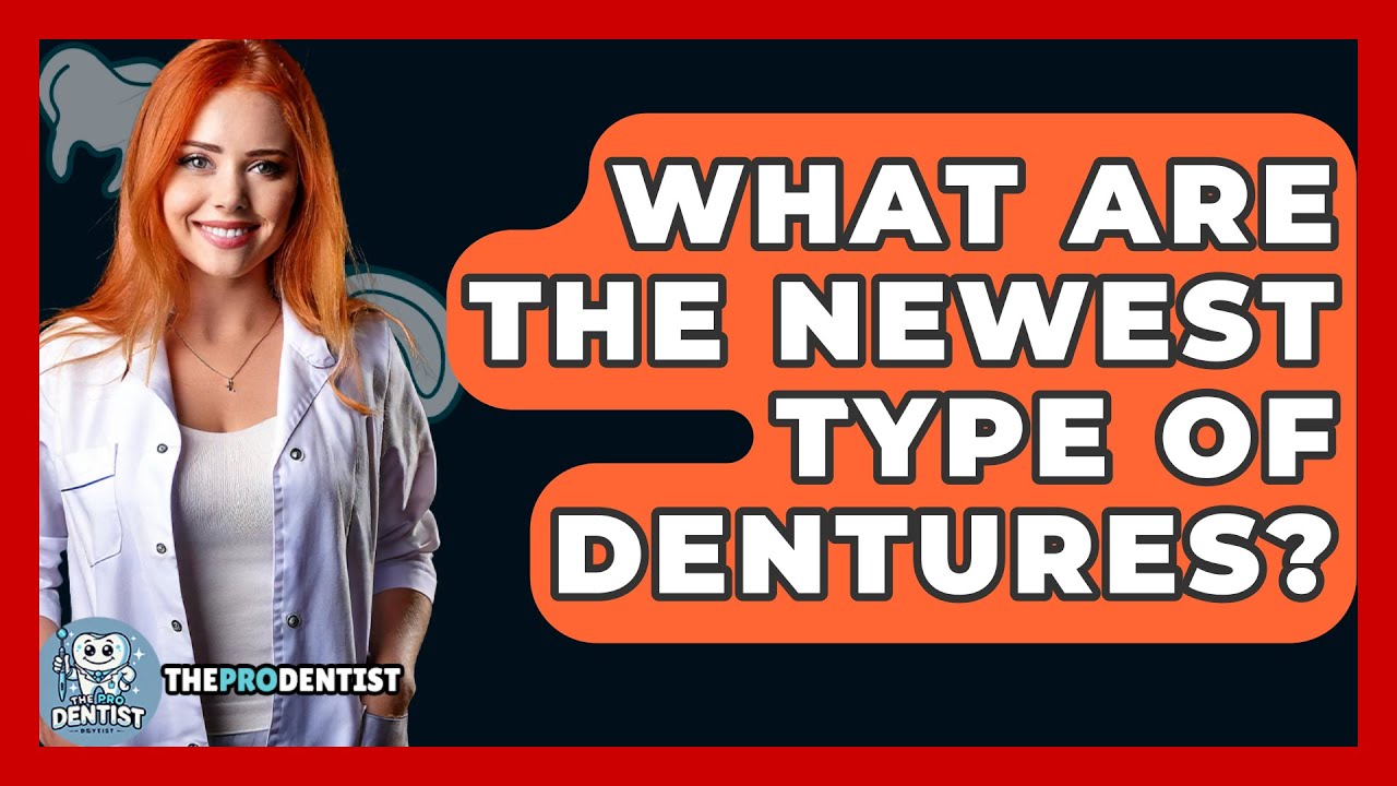 What Are The Newest Type Of Dentures? - The Pro Dentist