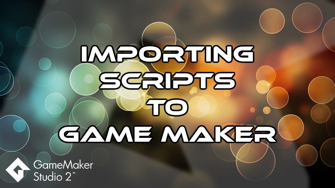 Import Your Favorite Scripts To Game Maker - Tutorial