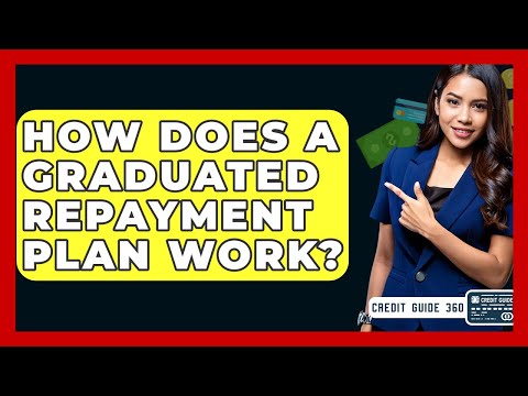 How Does A Graduated Repayment Plan Work? - CreditGuide360.com